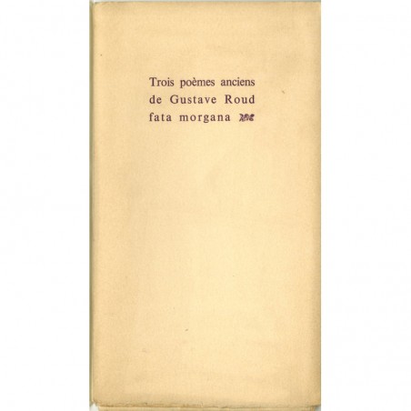 Gustave Roud, Trois poèmes anciens, Fata Morgana, 1976